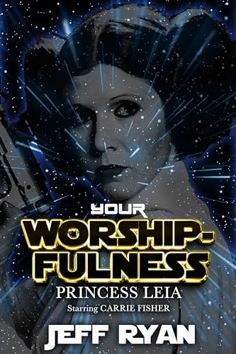 Book Review: Your Worshipfulness, Princess Leia by Jeff Ryan – Insights ...